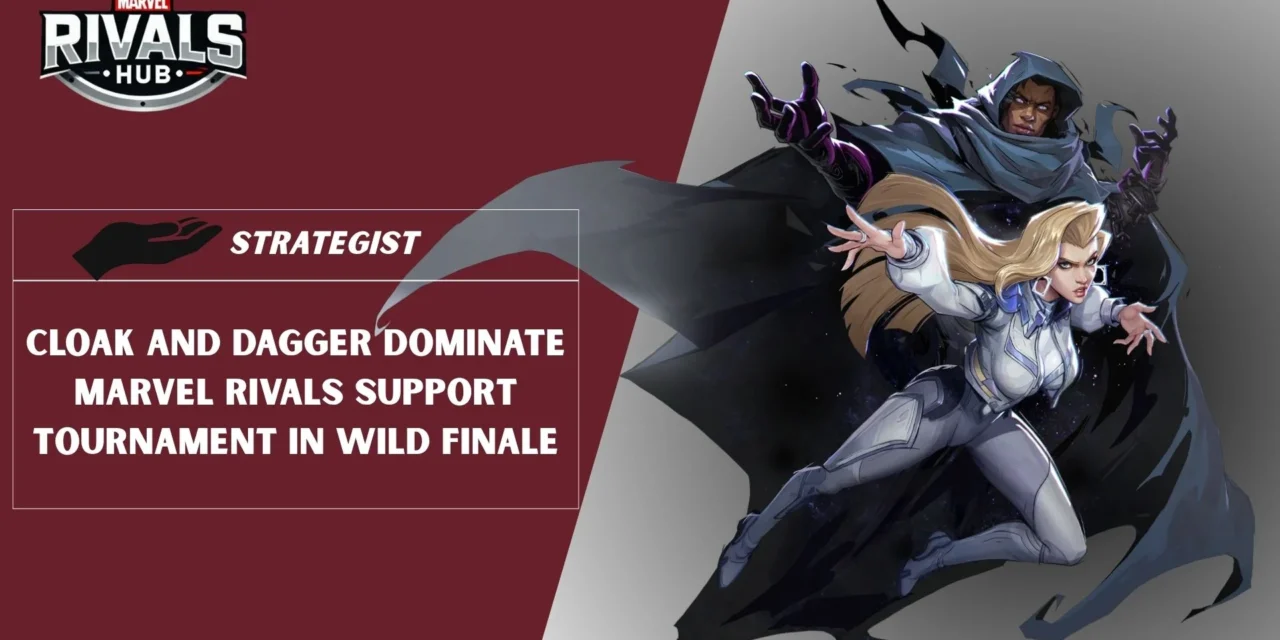 Cloak en Dagger domineren Marvel Rivals supporttoernooi in wilde finale ...