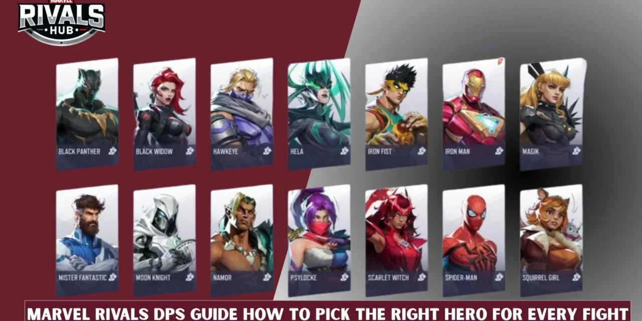 Marvel rivals DPS guide how to pick the right hero for every fight ⇒ ...